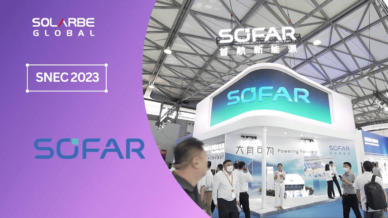 SOFAR made stunning appearance at SNEC 2023|SNEC 2023, Video|Solarbe Global