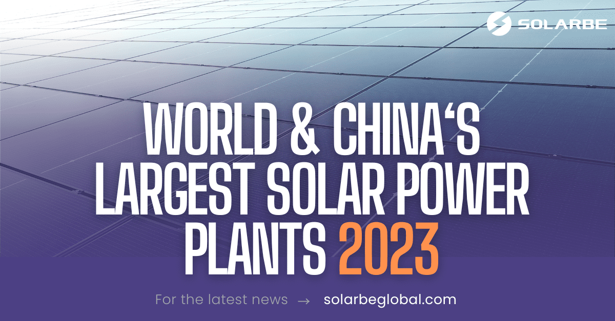 The world and China's largest solar power plants in 2023